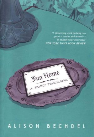 Alison Bechdel: Fun Home : a family of tragicomic