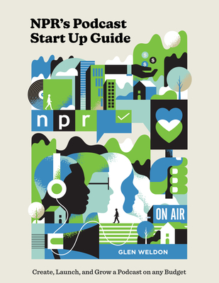 Glen Weldon: NPR's Podcast Start Up Guide